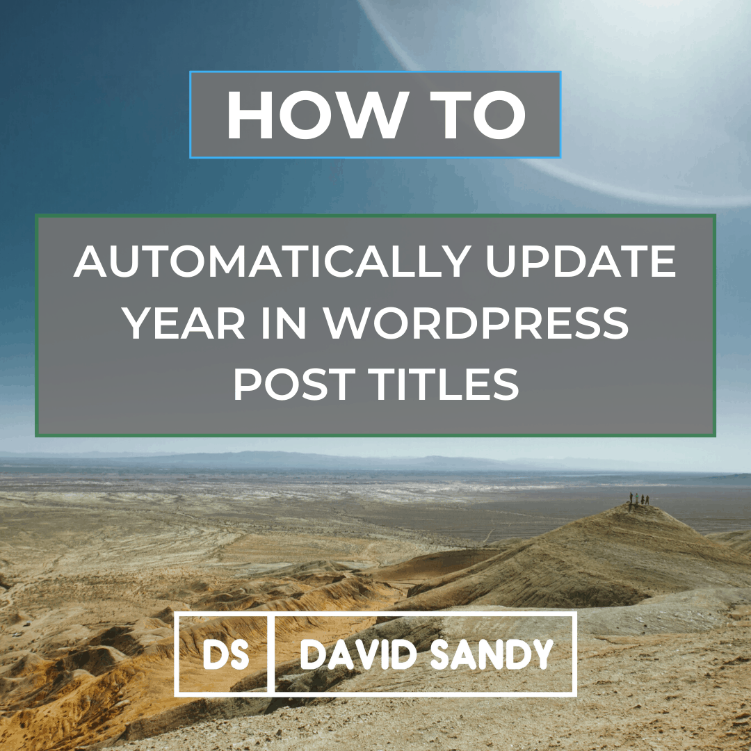How To Automatically Update Dynamic Year In WordPress Post Titles